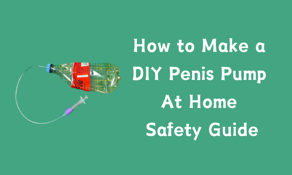 How To Make A DIY Penis Pump At Home: Safety Guide - Chastity Cages
